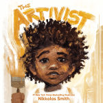 The Artivist by Nikkolas Smith | A Kids Book A Day